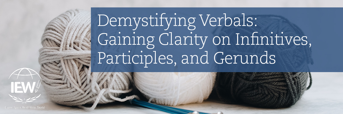 Demystifying Verbals: Gaining Clarity on Infinitives, Participles, and Gerunds